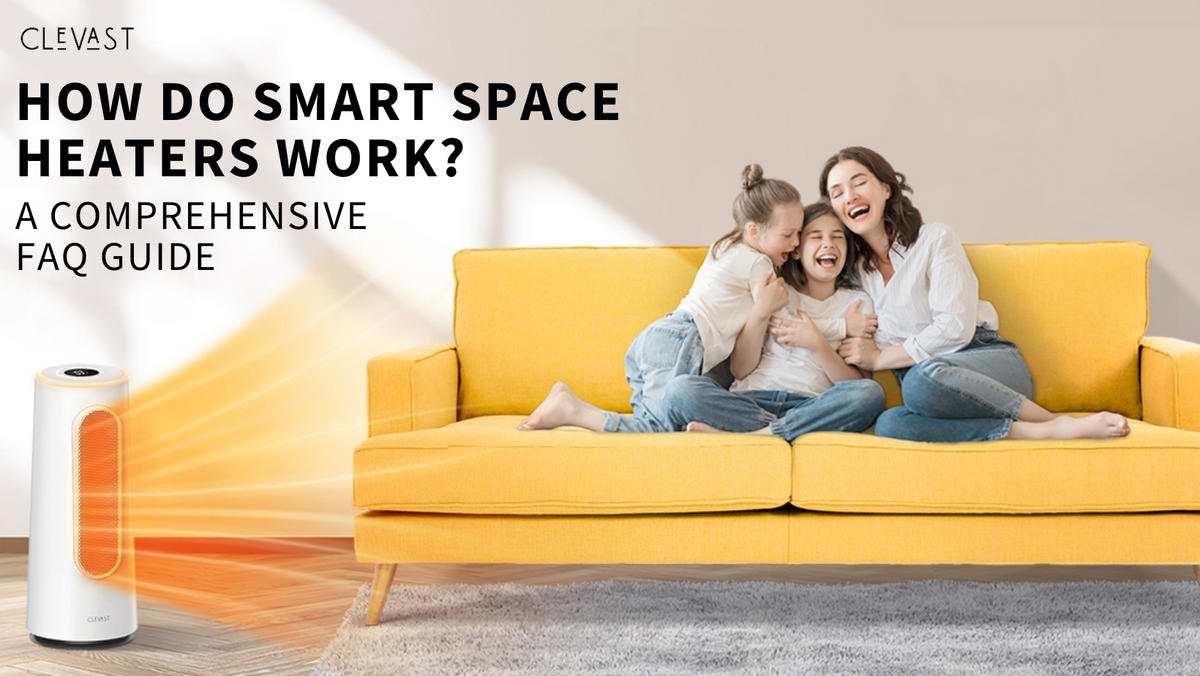 How Do Smart Space Heaters Work? A Comprehensive FAQ Guide – CLEVAST