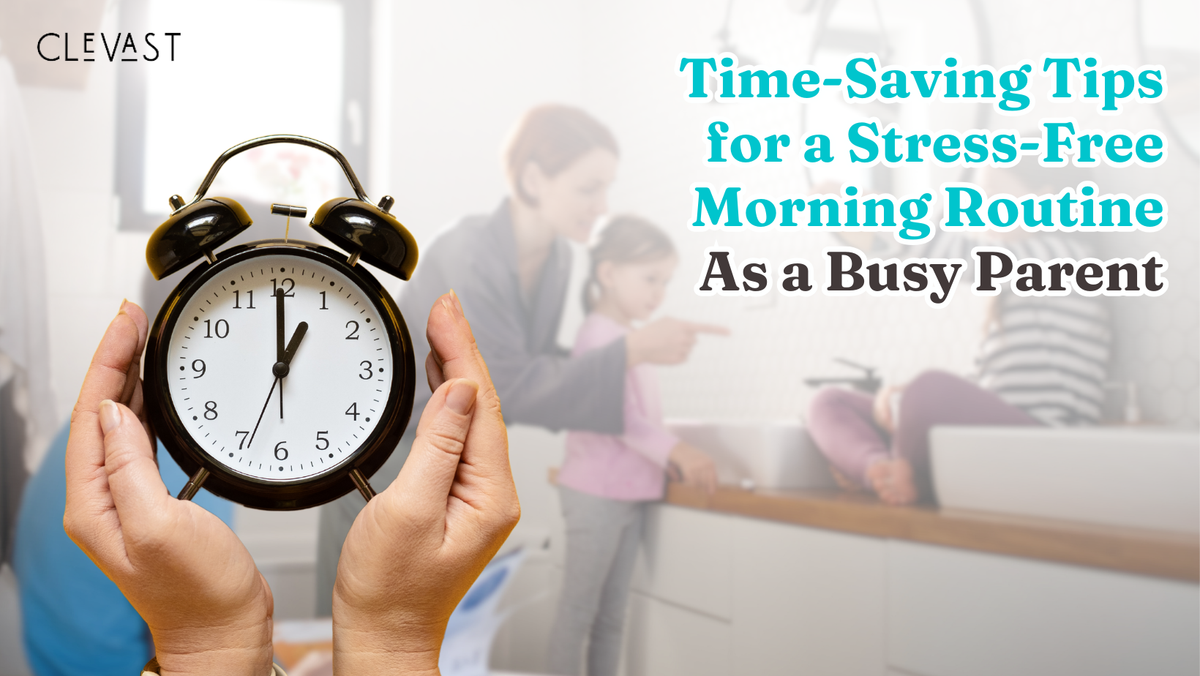 Time-Saving Tips for a Stress-Free Morning Routine As a Busy Parent ...