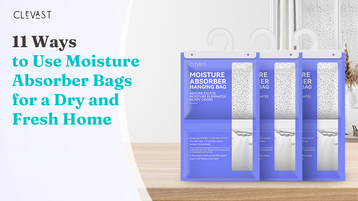 11 Ways to Use Moisture Absorber Bags for a Dry and Fresh Home – CLEVAST