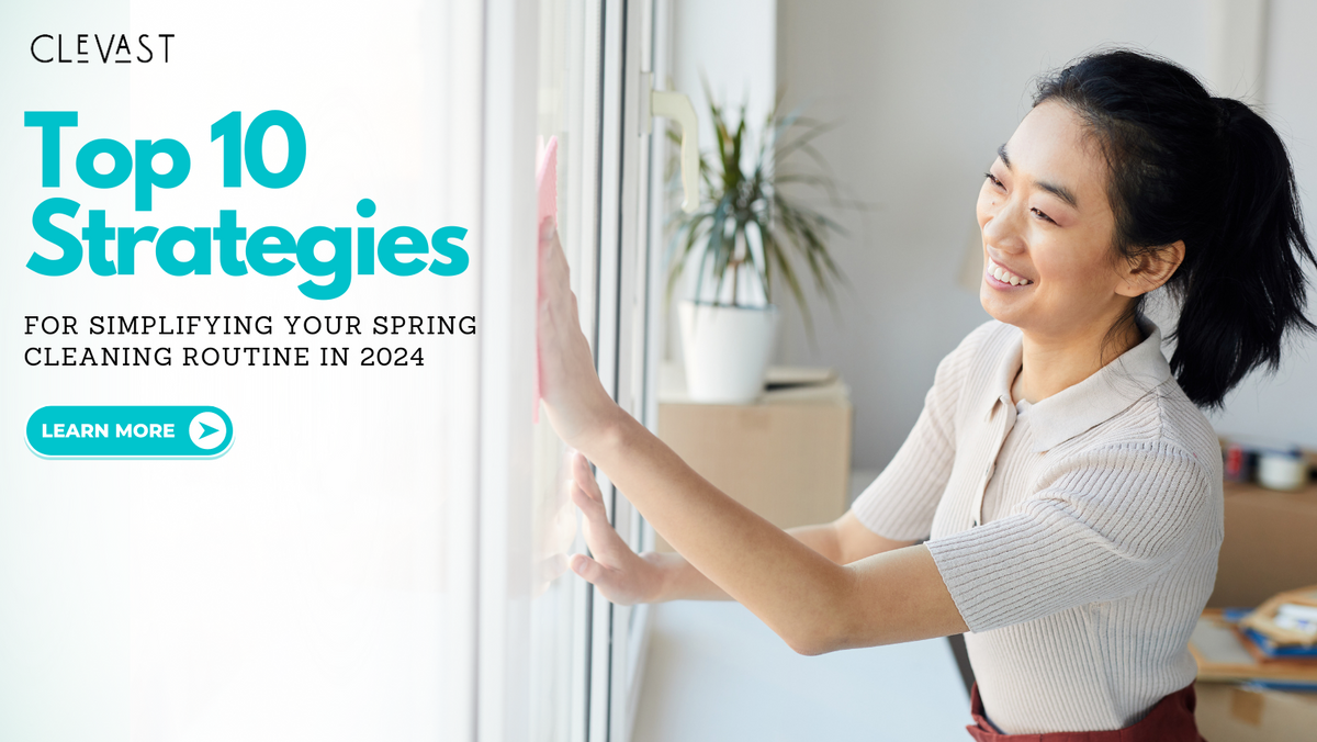 Top 10 Strategies for Simplifying Your Spring Cleaning Routine in 2024 ...